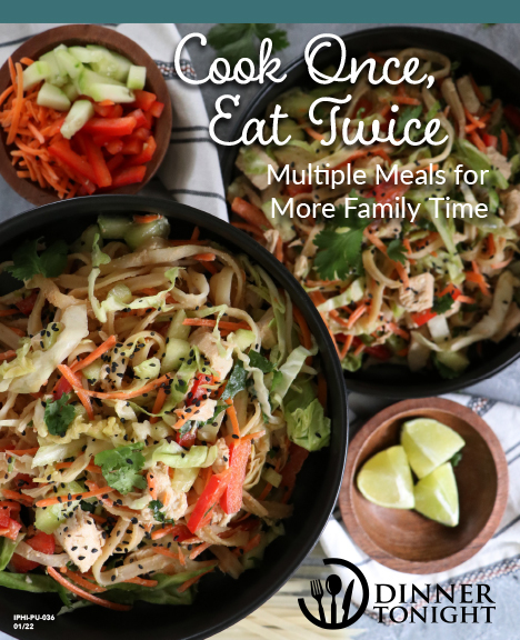 Cook Once, Eat Twice: Multiple Meals for More Family Time — Dinner ...